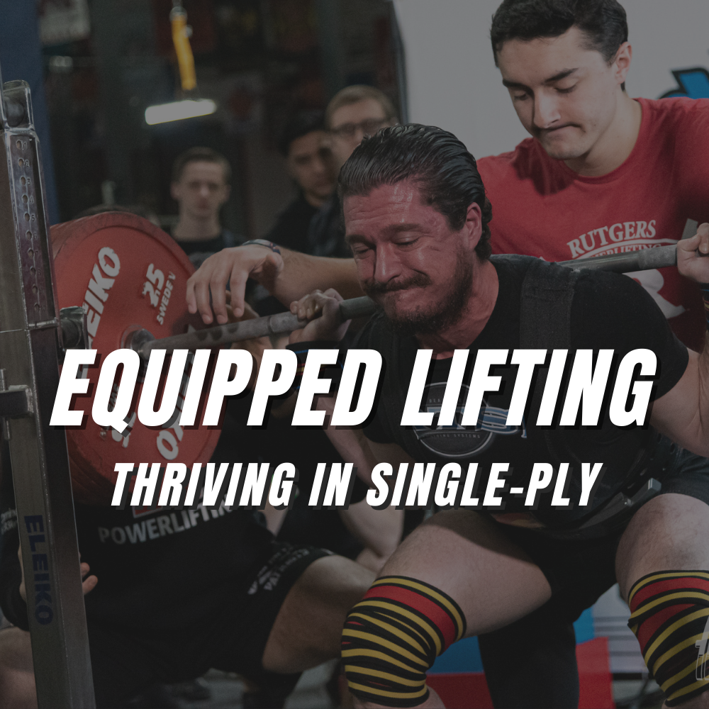 Equipped Powerlifting: Thriving in Single Ply – Reactive Training Systems